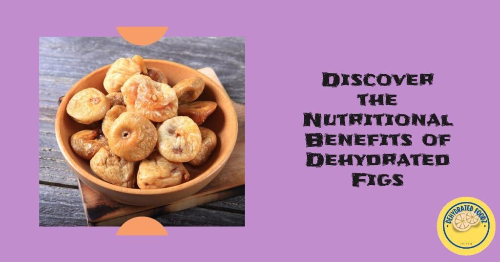 Health Benefits of Eating Dehydrated Figs